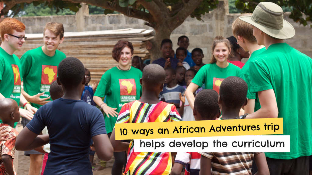 10 ways an African Adventures trip helps develop the curriculum ...